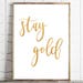 Stay Gold Art Print, Digital Download, Stay Gold Lettering Print ...