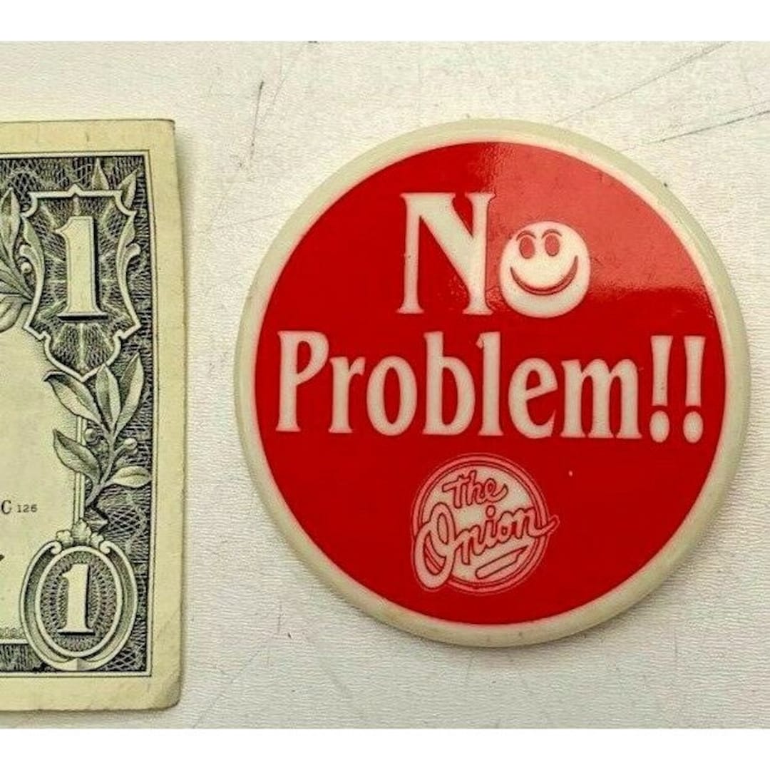 Vintage the Onion No Problem Pin Pinback Swag - America's Finest News ...