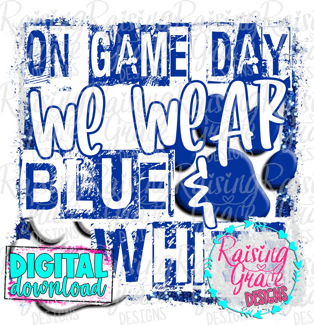 On Game Day We Wear Blue and White - WITH Paw Prints - Royal Blue ...