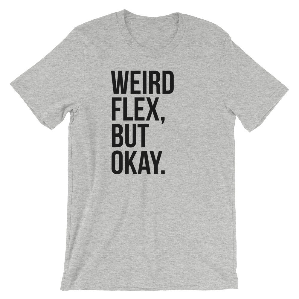Weird Flex but Okay T-shirt - Etsy