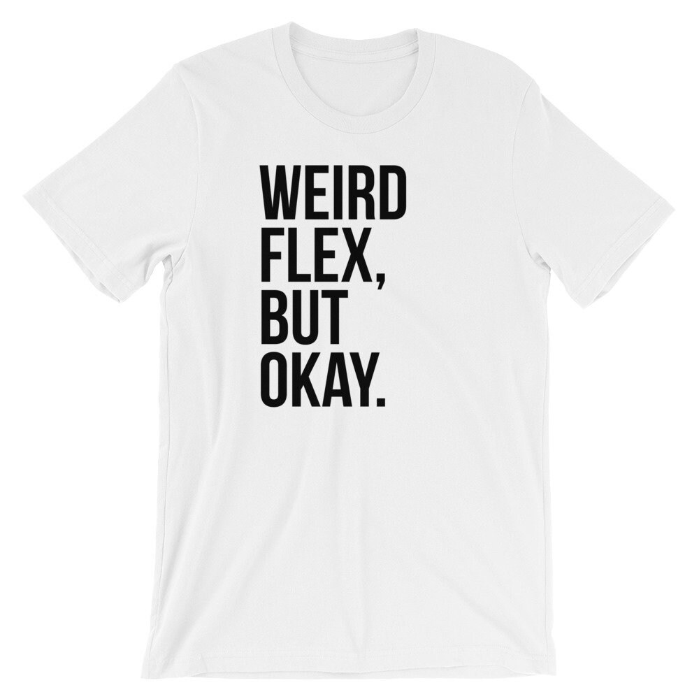 Weird Flex but Okay T-shirt - Etsy