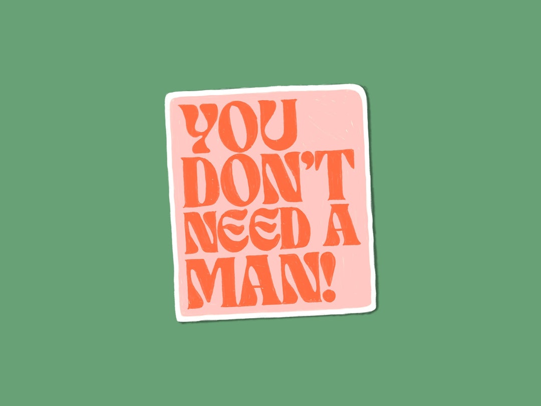 You Don't Need A Man Sticker - Etsy