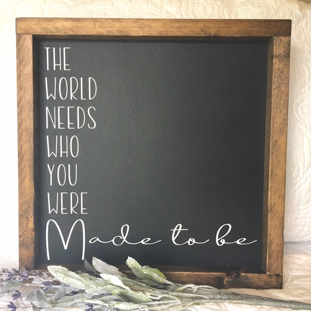The World Needs Who You Were Made to Be, Wood Rustic Farmhouse ...