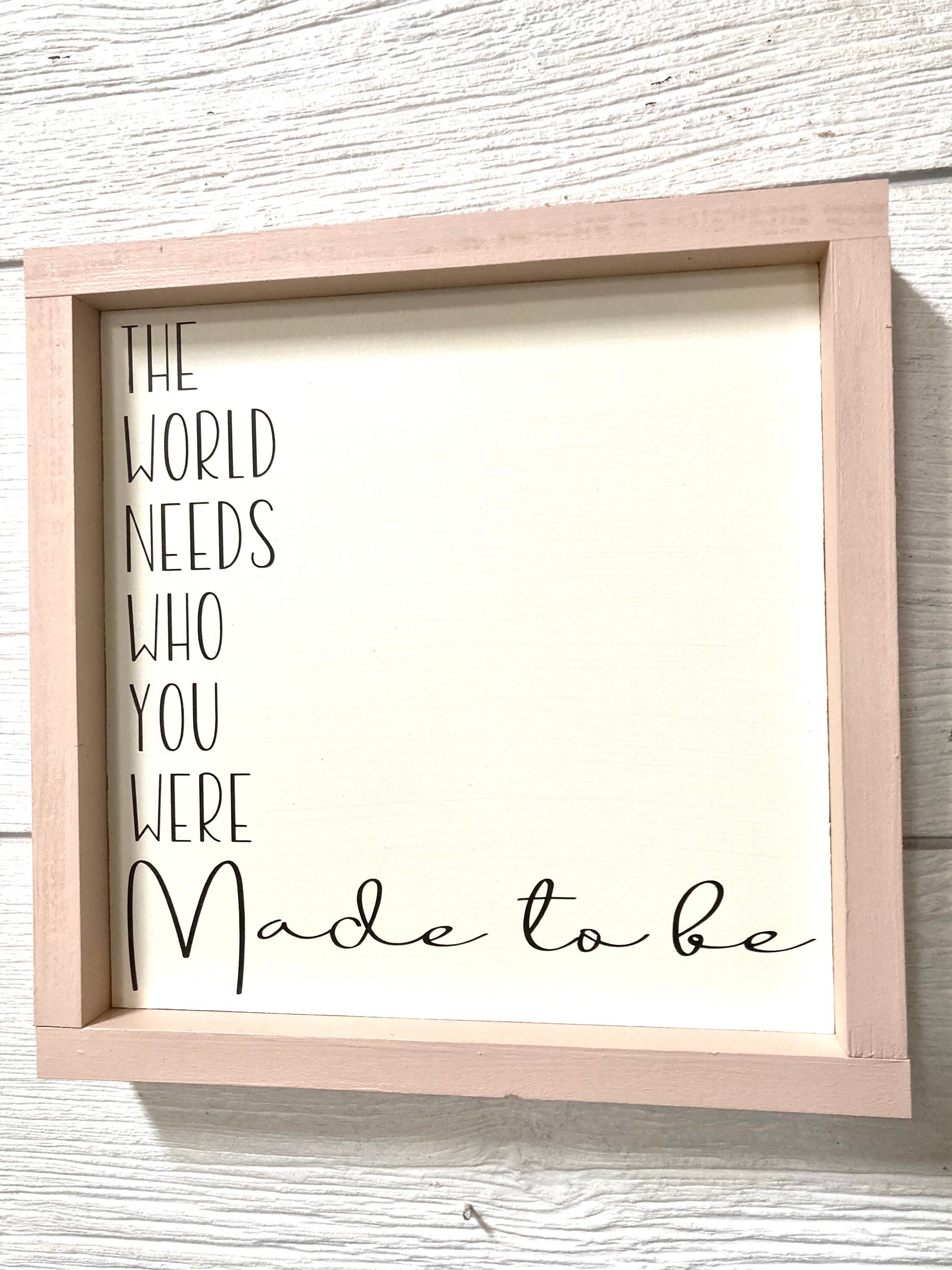 The world needs who you were made to be wood rustic farmhouse | Etsy