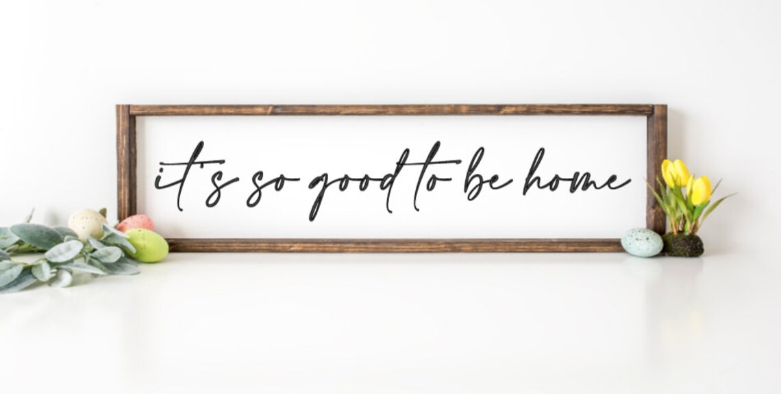 CUSTOM SIZED It's so Good to Be Home Its so Good to Be - Etsy