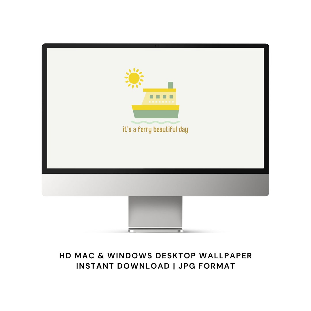 It's a Ferry Good Day Desktop Wallpaper Imac Windows - Etsy