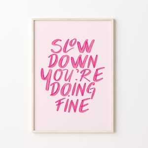 Slow Down You're Doing Fine, Pink Printable Wall Art, Uplifting Quote ...
