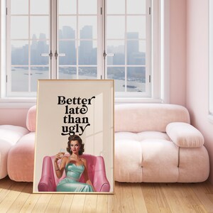 Better Late Than Ugly Print, Girl Room Decor, Trendy Wall Art, Bedroom ...