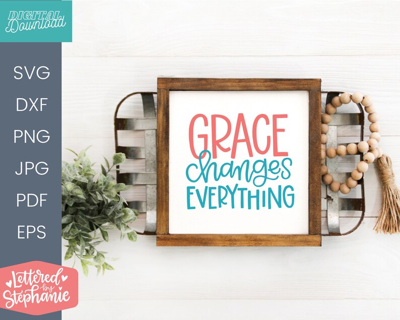 Grace Changes Everything Svg Cut File Bible Svg Faith Decor - Etsy