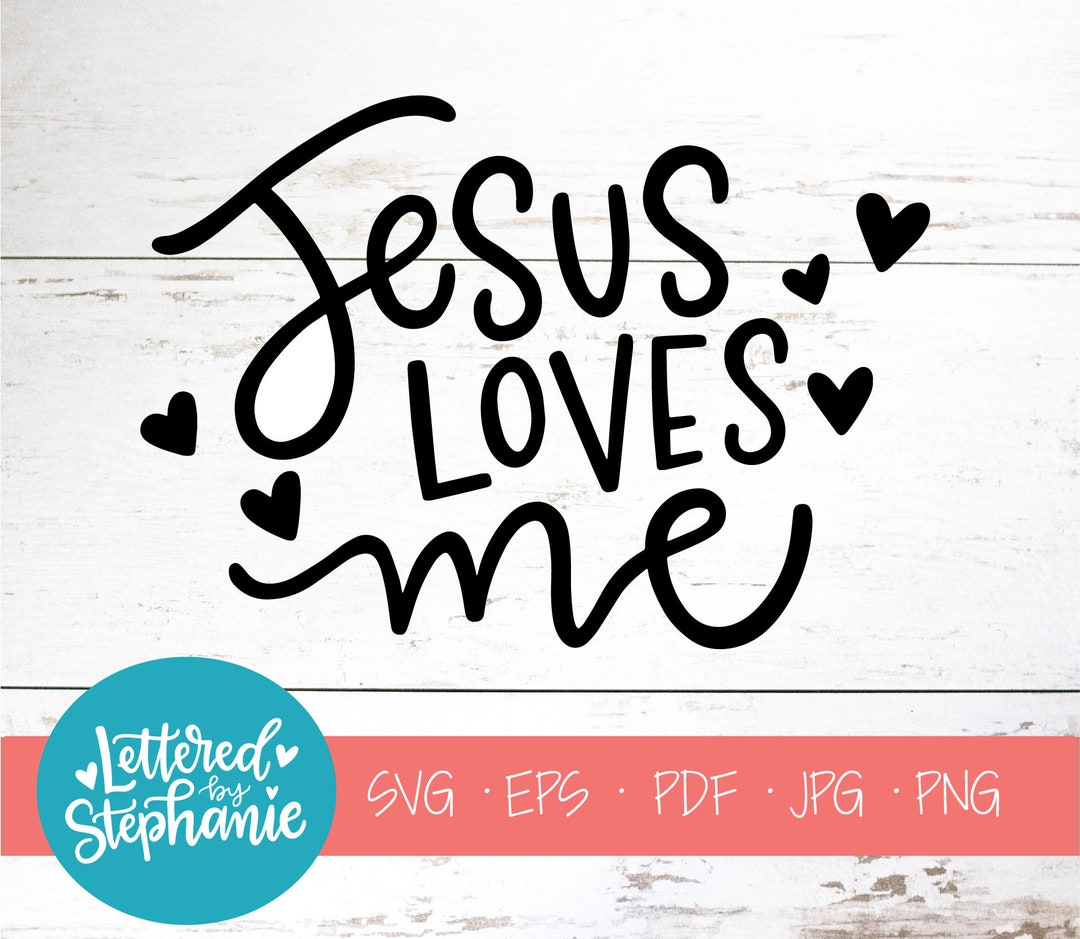 Jesus Loves Me, SVG Cut File, Digital File, Svg, Bible Svg, Pdf, Eps ...