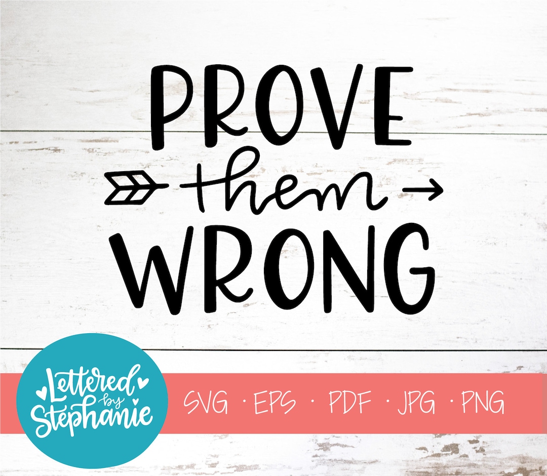 Prove Them Wrong, SVG Cut File, Dxf, Digital File, Svg, Handlettered ...
