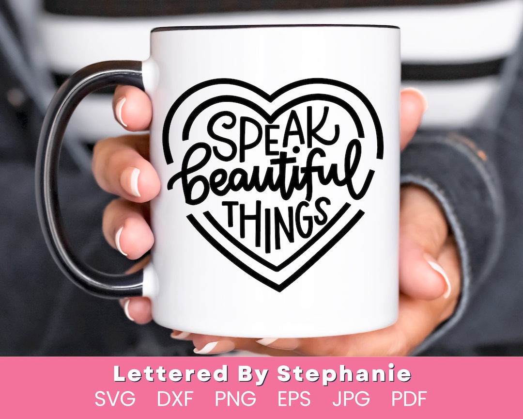 Speak Beautiful Things Svg Positive Words Quote See the Beauty Svg ...