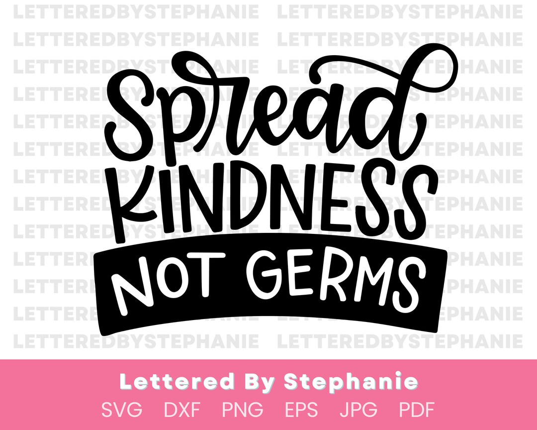 Spread Kindness Not Germs Svg, Positive Quotes Hand Lettered for Craft ...
