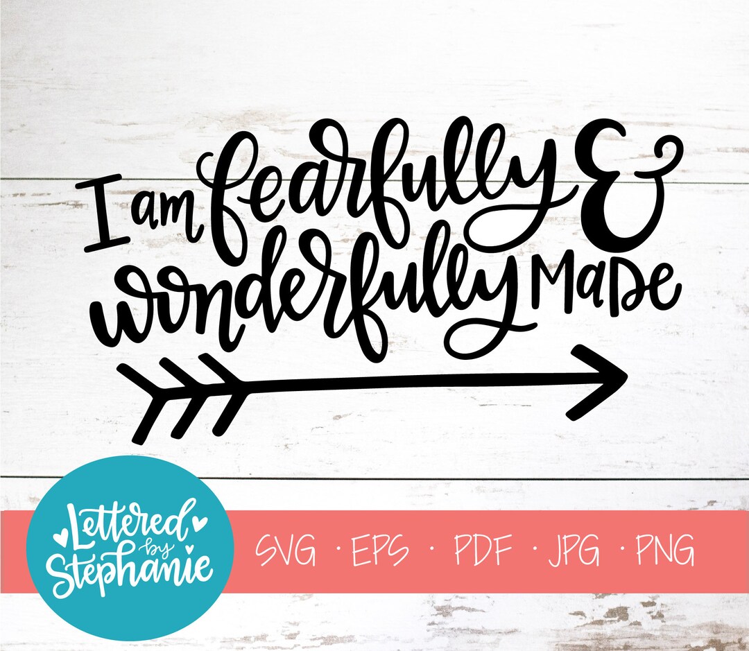 I Am Fearfully & Wonderfully Made, SVG Cut File, Digital File, Svg ...