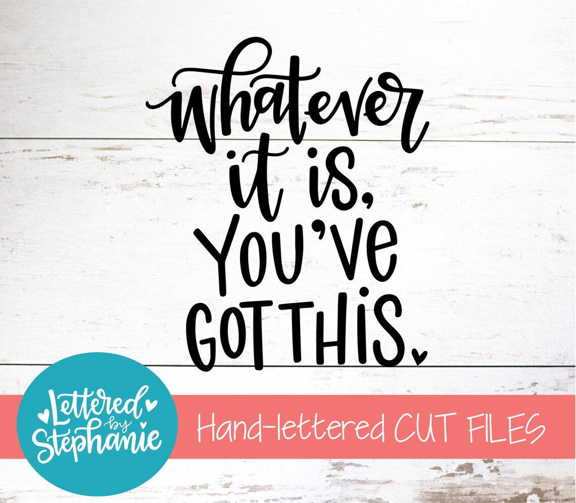 Whatever It Is You've Got This SVG Cut File Digital - Etsy