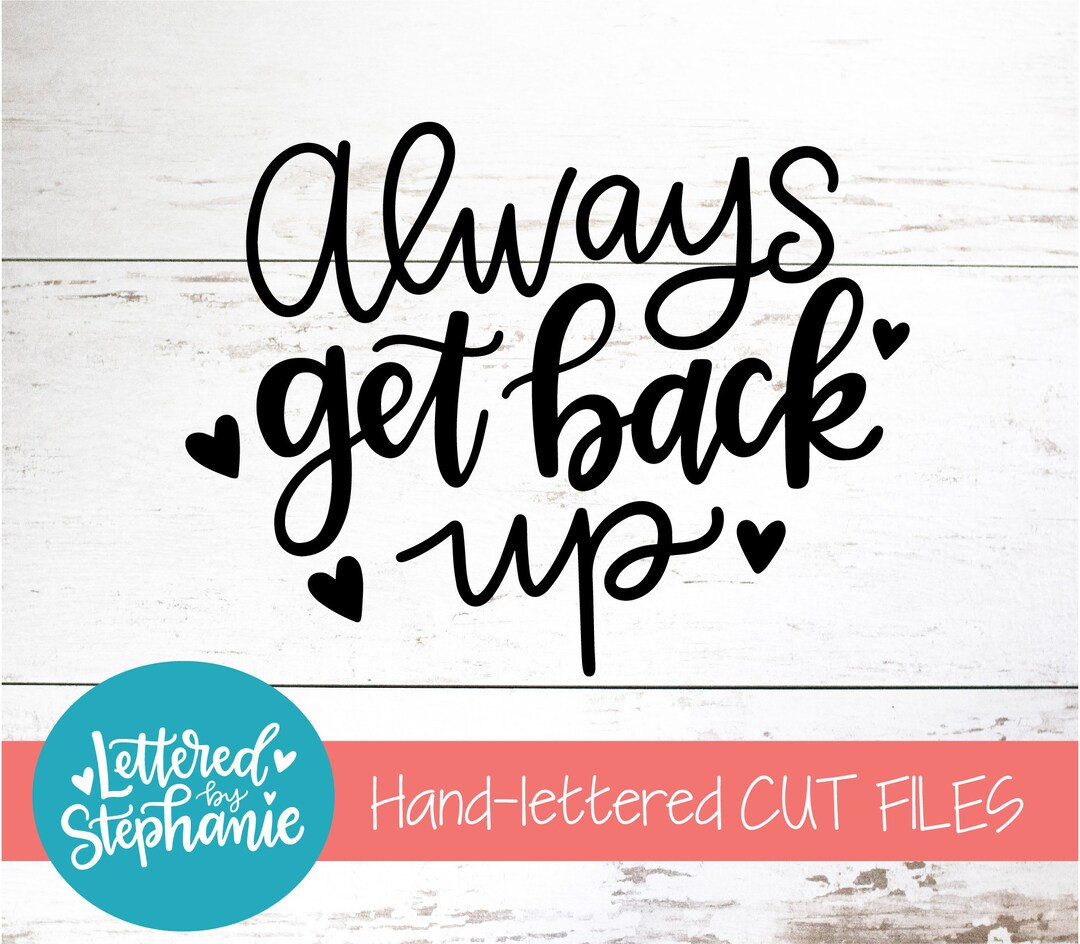 Always Get Back up SVG Cut File, Motivational Quote, Encouragement Svg ...