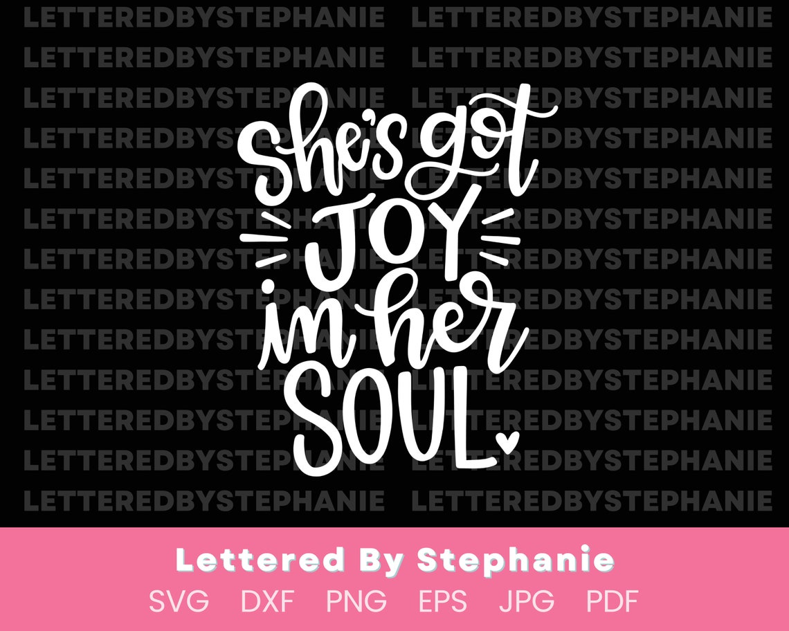Joy Svg Quote She's Got Joy in Her Soul Cut File for Women Joyful Heart ...