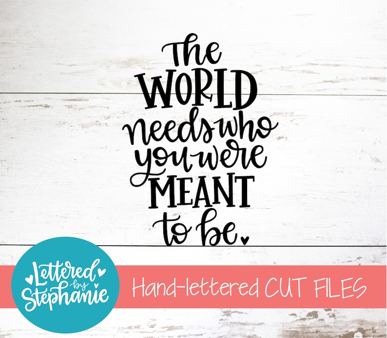 The World Needs Who You Were Meant to Be SVG Cut File | Etsy