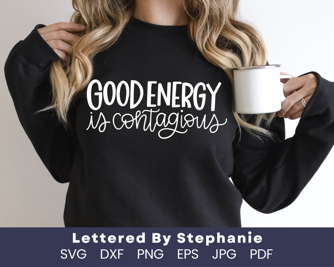Good Energy is Contagious Svg Cut File Energy Quote Svg Positive Vibes ...