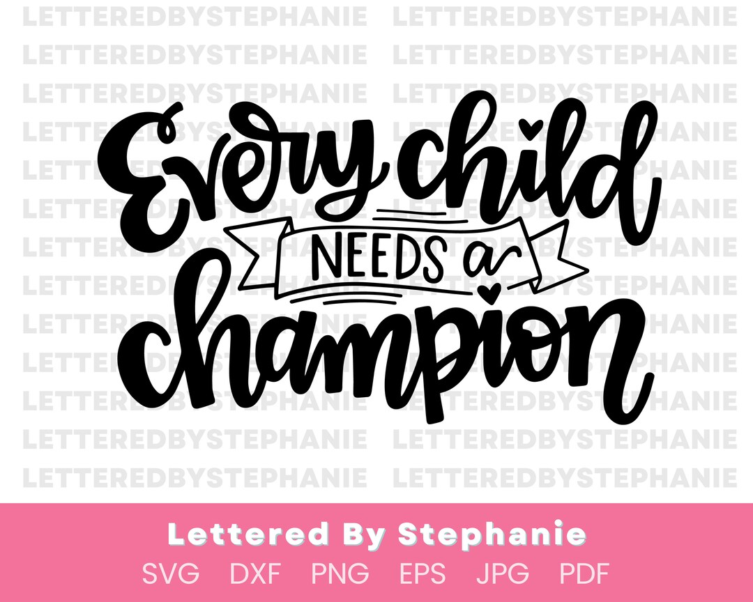 Every Child Needs a Champion SVG Cut File, Teaching Svg, Teacher Quote ...