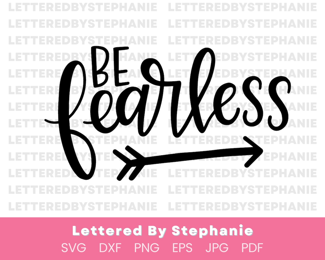 Be Fearless SVG Cut File, Bravery Quote Svg to Encourage Self ...