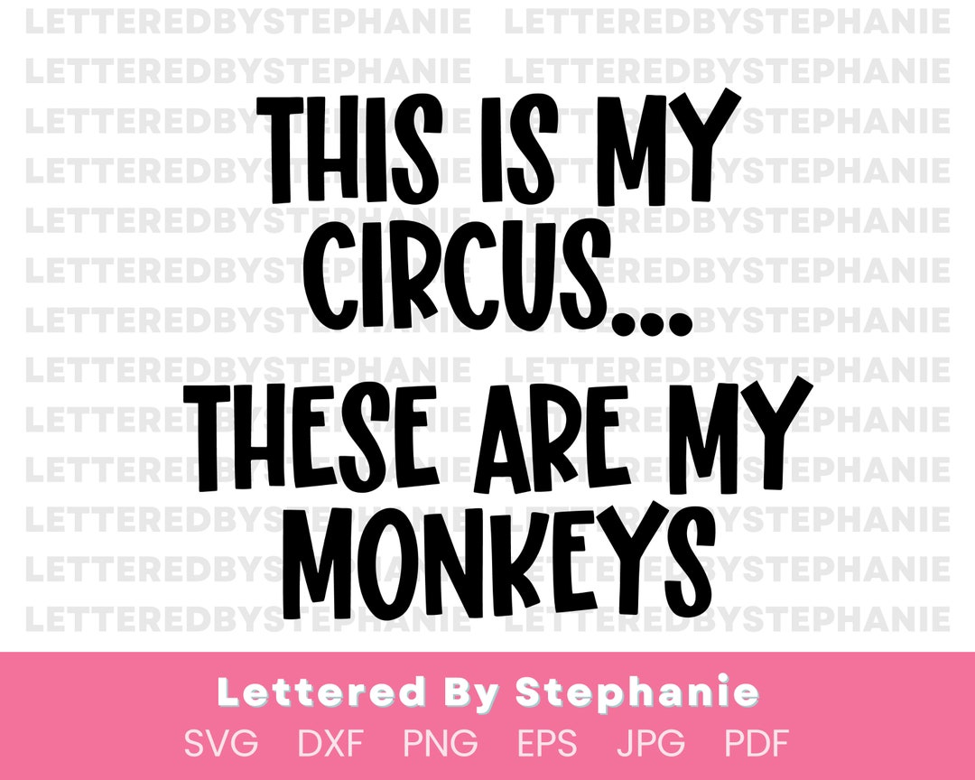 This is My Circus Quote Svg, These Are My Monkeys SVG Cut File, Mom of ...