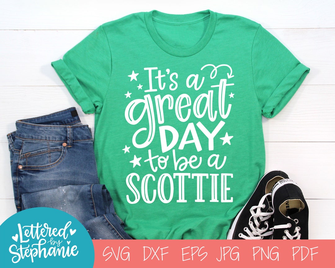 It's a Great Day to Be a Scottie, SVG Cut File, Digital File, Svg ...