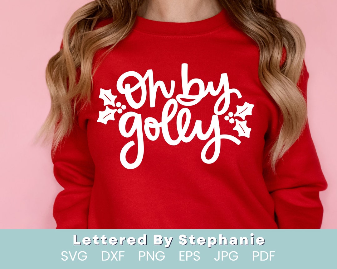 Oh by Golly SVG Cut File, Jolly Christmas Quote Svg, Holly Jolly ...