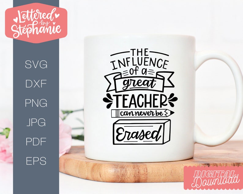 The Influence of a Great Teacher Can Never Be Erased SVG Cut - Etsy