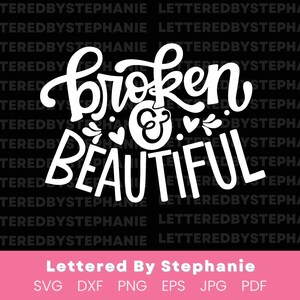 Broken and Beautiful SVG Cut File Digital File Positive Quote ...