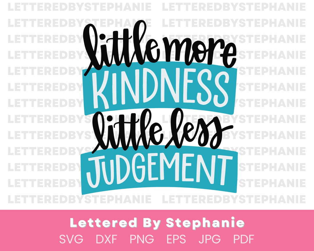 Kindness Quote Svg, Be Kind and Encouraging Quote, More Kindness Less ...
