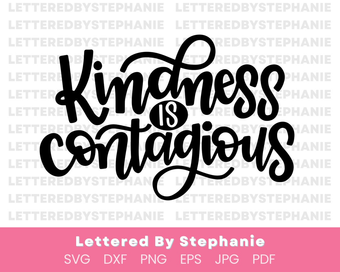 Kindness is Contagious SVG Cut File, Positive Kindness Quotes Svg Cut ...