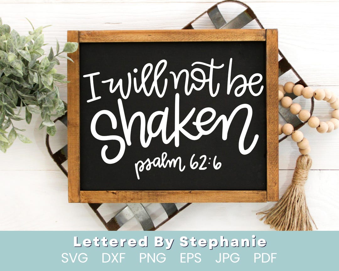 I Will Not Be Shaken Psalm 62:6 SVG Cut File Bible Verse Svg Psalm 62 ...