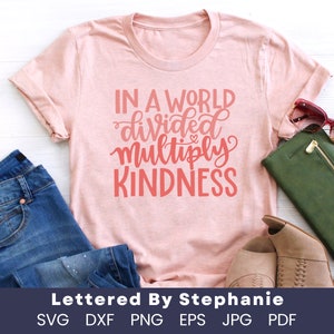 Spread Kindness Quote Svg, in a World Divided Multiply Kindness Cut ...