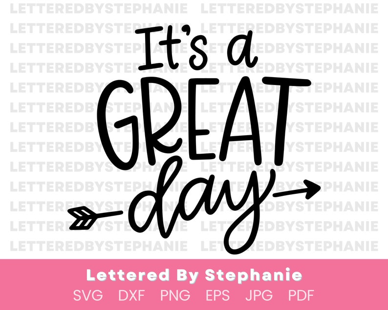 It's a Great Day Svg Cut File Great Day Quote Svg Positive Svg Hand ...