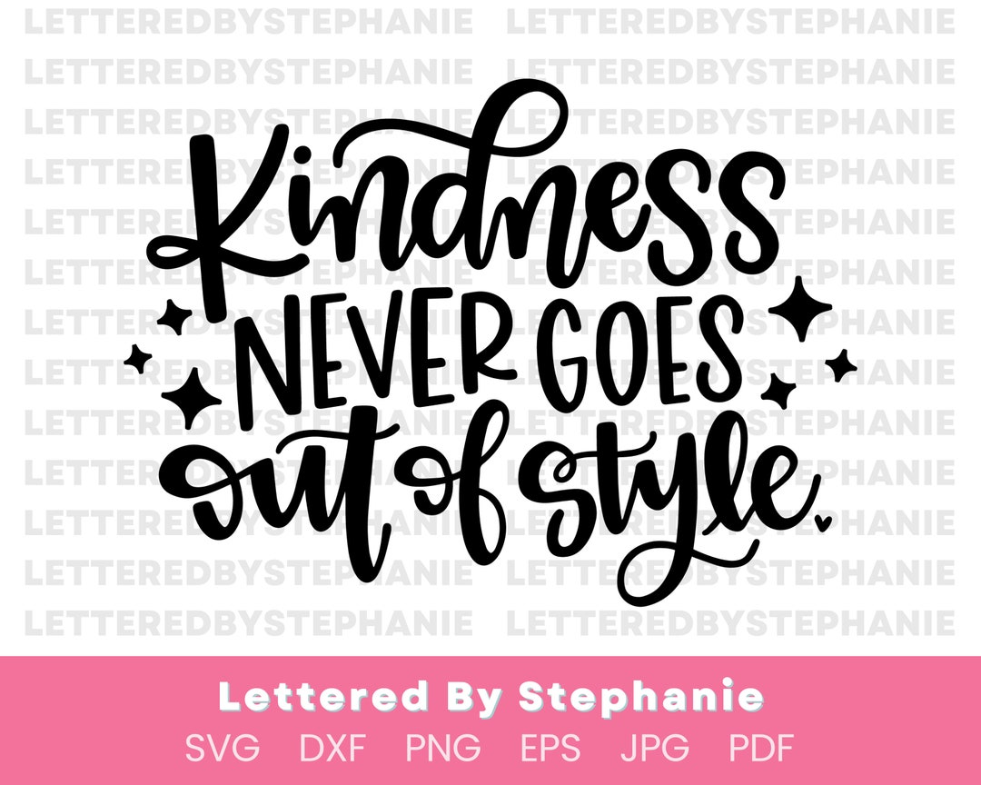Kindness Quote, Sparkle Svg, Kindness Never Goes Out of Style Cut Files ...