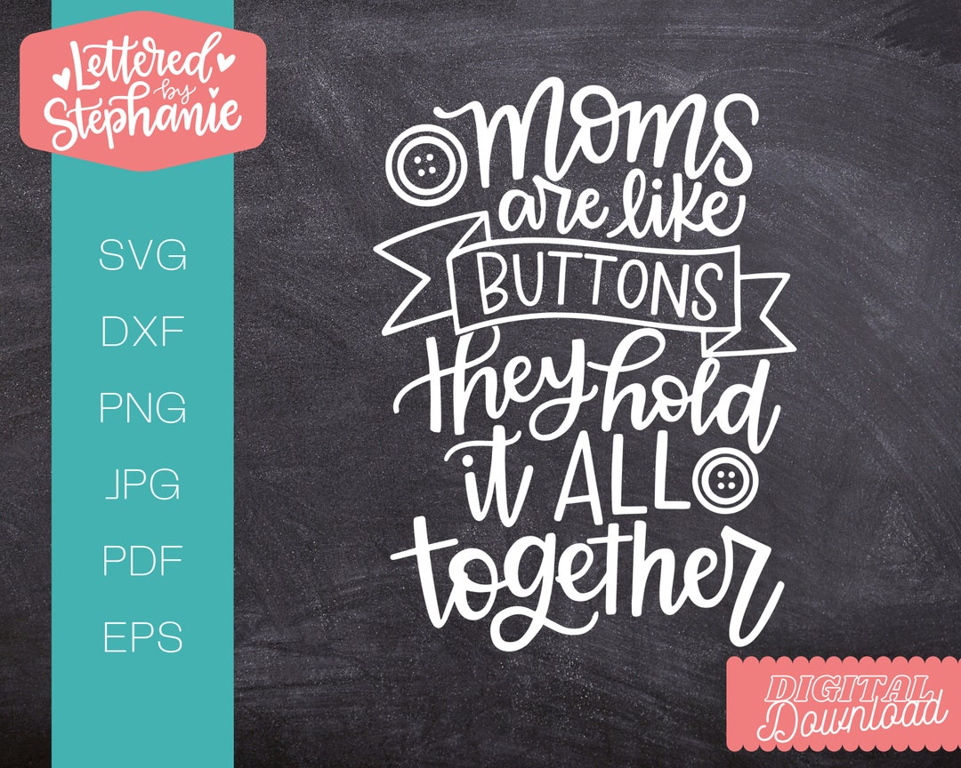 Moms Are Like Buttons They Hold SVG Cut File, Mother's Day Svg, Mom Svg ...