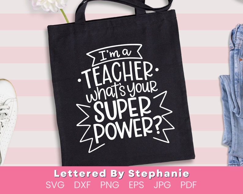 Awesome Teacher Svg, I'm a Teacher What's Your Super Power SVG. Teacher ...