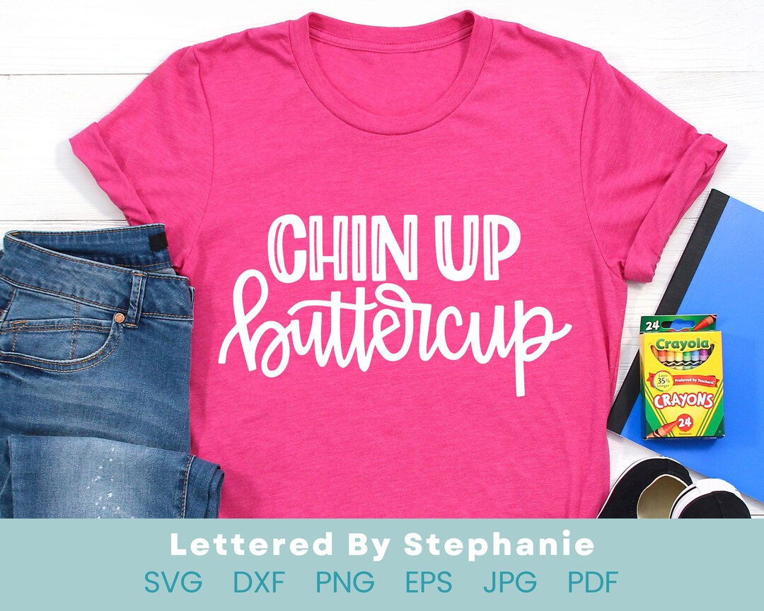 Chin up Buttercup SVG Cut File, Positive Quote, Affirmation ...