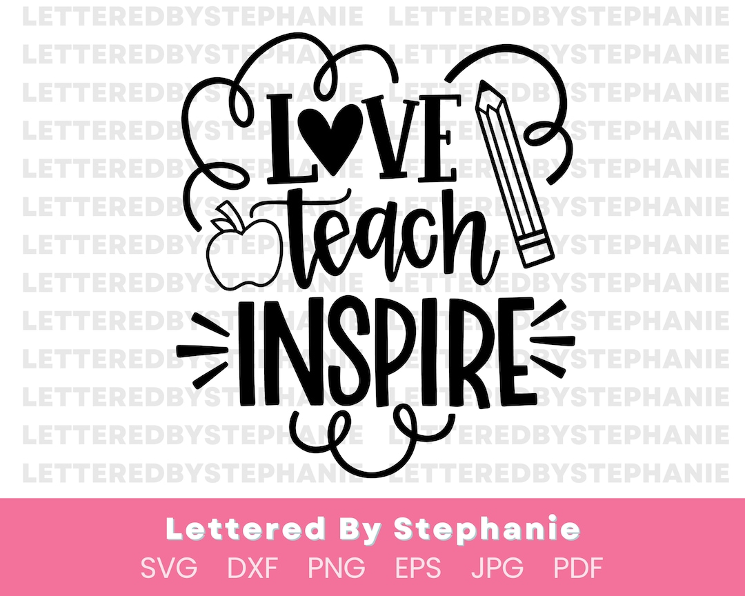 Love Teach Inspire Svg Cut File, Teacher Gift Svg, Teacher Shirt Idea ...