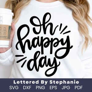 Oh Happy Day Svg Cut File Happy Svg Positive Quote Svg Best Day Ever ...