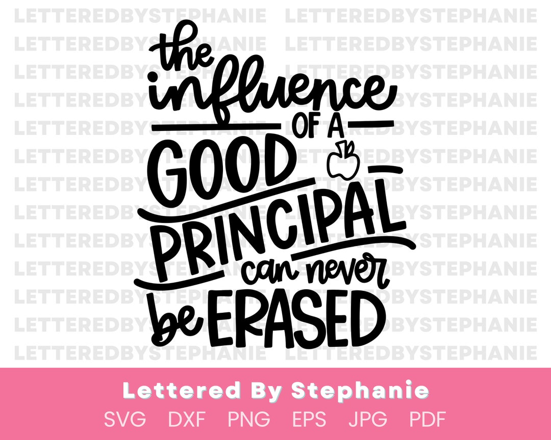 The Influence of a Good Principal Can Never Be Erased, SVG Cut File ...