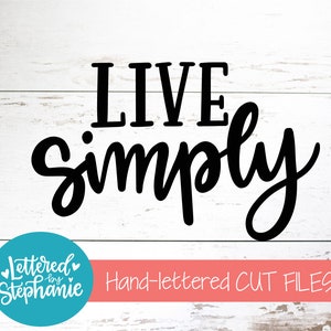Live Simply Svg, SVG Cut File, Simple Life Quote Svg, Handlettered, Svg ...