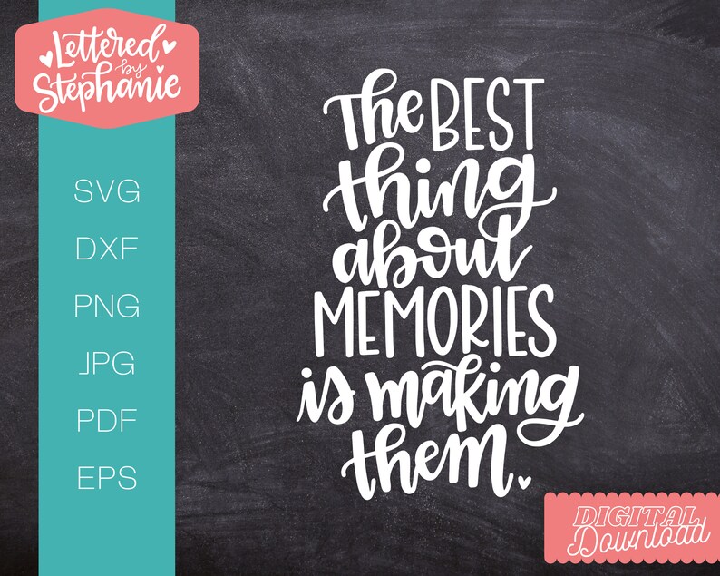 The Best Thing About Memories is Making Them SVG Cut File - Etsy