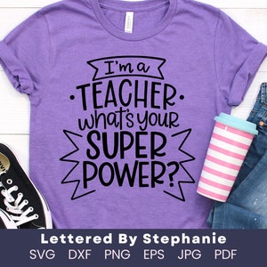 Awesome Teacher Svg, I'm a Teacher What's Your Super Power SVG. Teacher ...