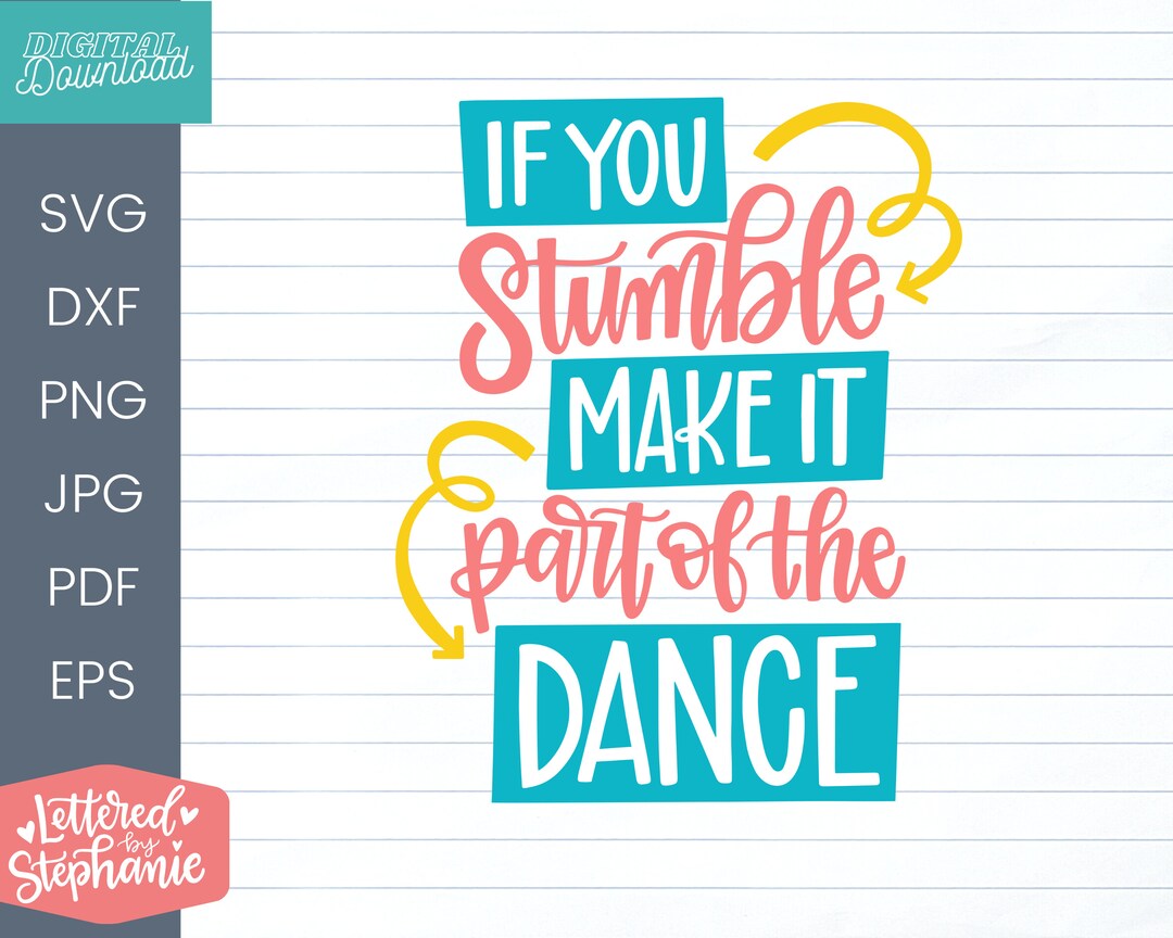 If You Stumble Make It Part of the Dance SVG, Cut File, Svg Quotes, Cut ...