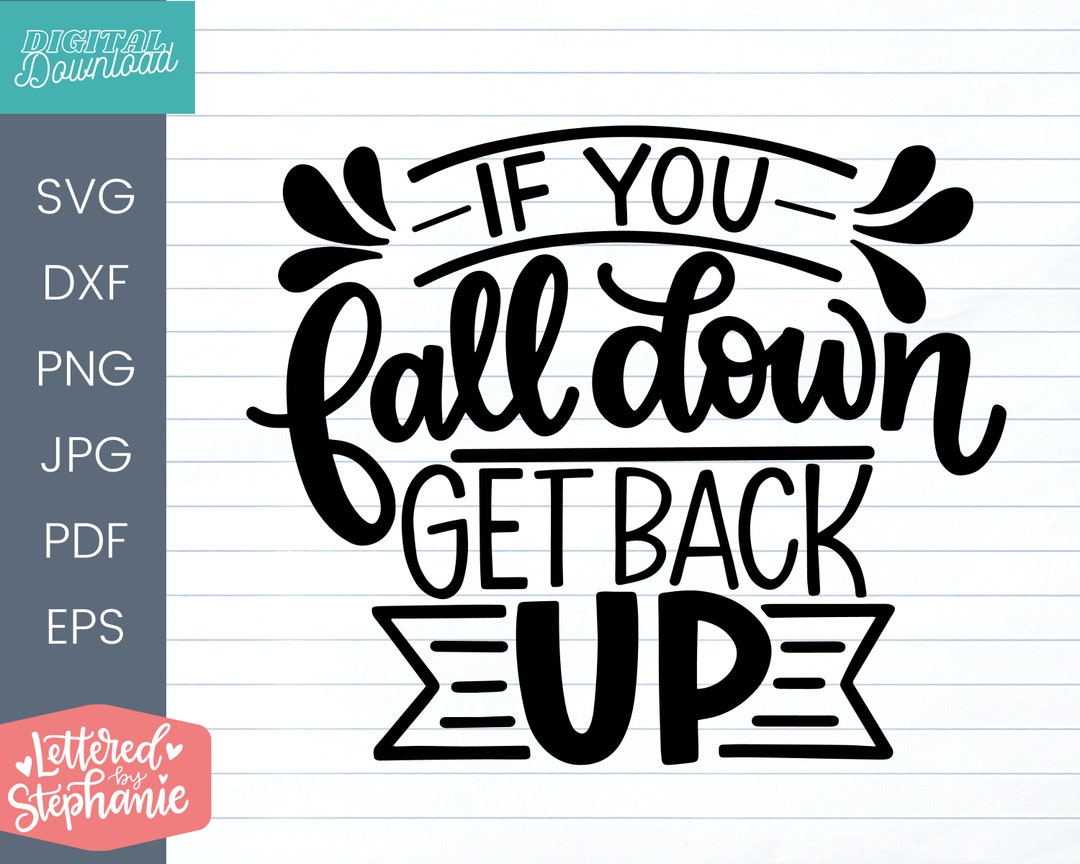 If You Fall Down Get Back up SVG Cut File, Positive Quote, Affirmation ...
