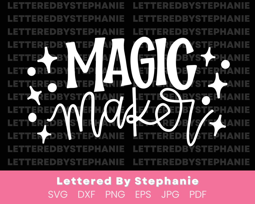 Magic Maker SVG Cut File, Be the Magic, Maker Quote Svg, Mom Shirt Svg ...