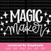 Magic Maker SVG Cut File, Be the Magic, Maker Quote Svg, Mom Shirt Svg ...