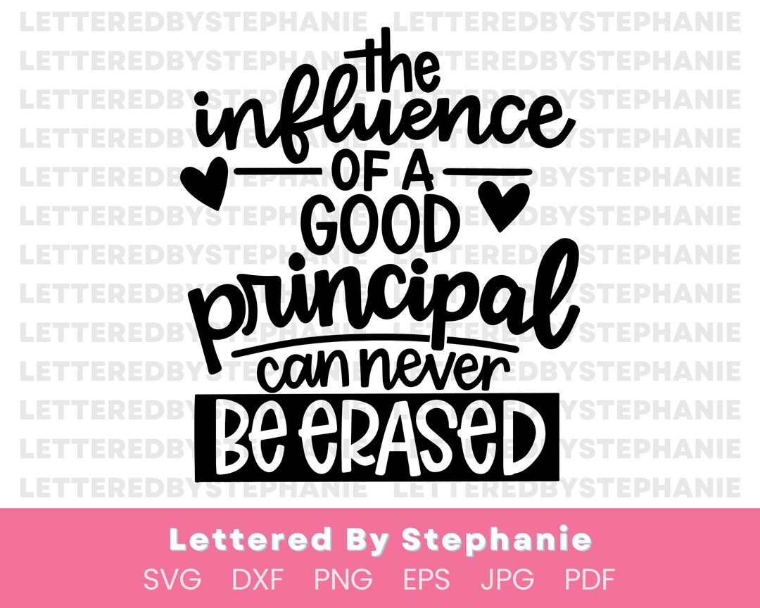 The Influence of a Good Principal Can Never Be Erased, SVG Cut File ...